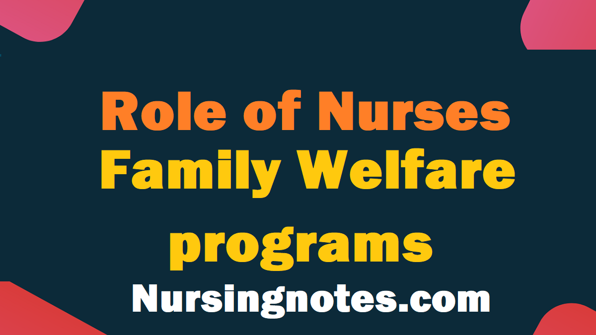 The Essential Role of Nurses in Family Welfare programs. - NursingNotes