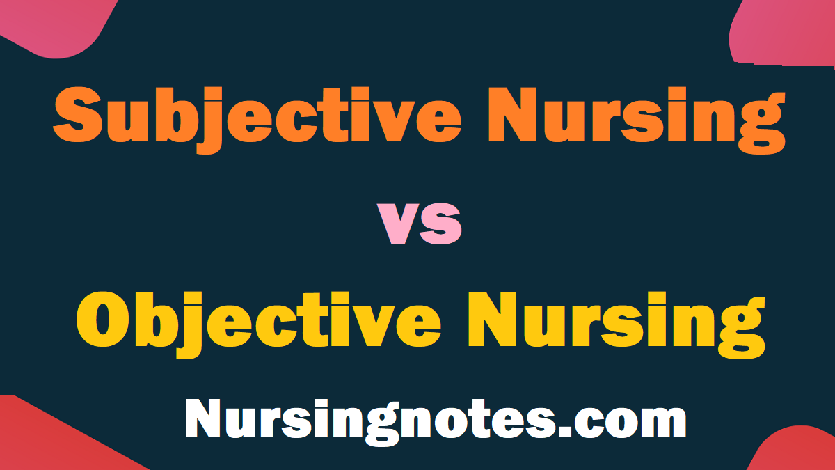 What Is The Difference Between Subjective And Objective Nursing