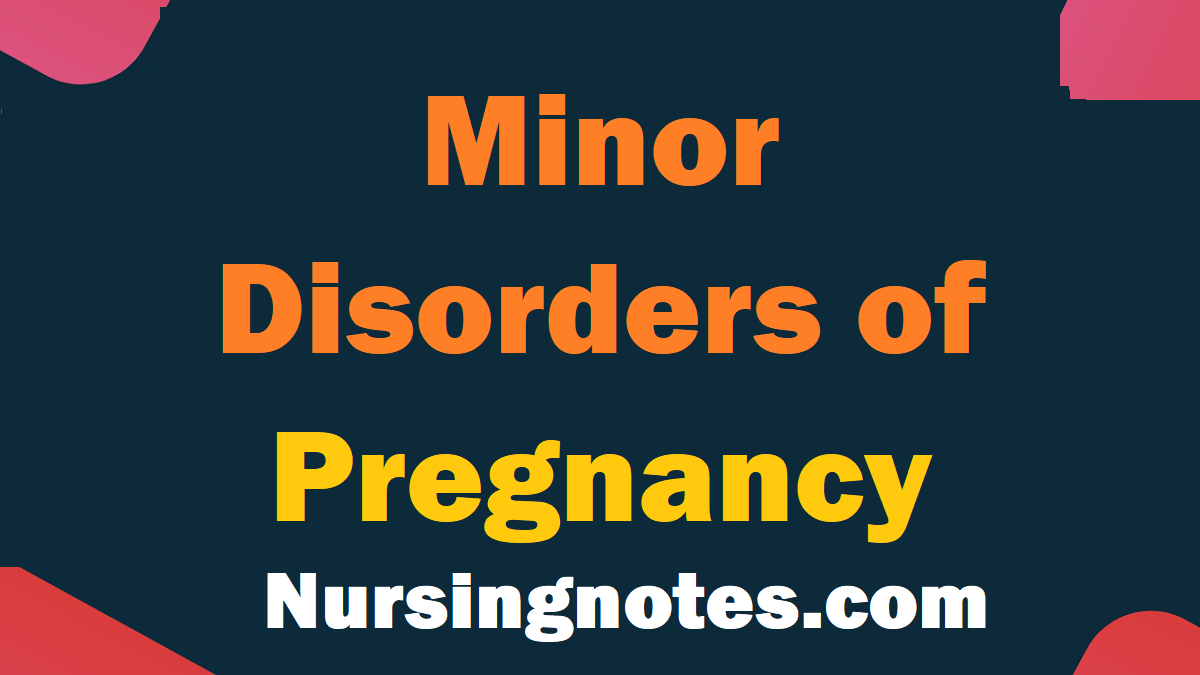 Minor Disorders of Pregnancy: Symptoms, Causes, and Treatment ...