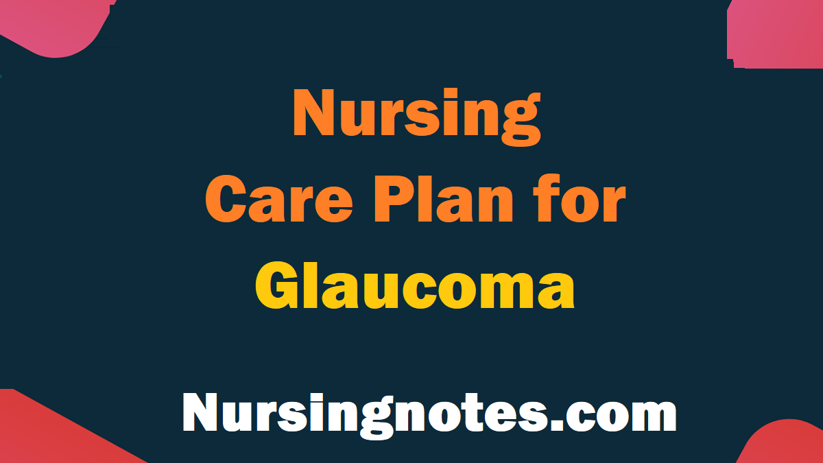 Nursing Care Plan for Glaucoma - NursingNotes Nursing Care Plan for Glaucoma - NursingNotes