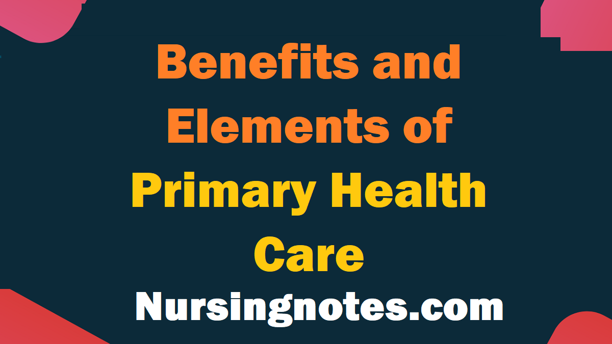 Benefits and Elements of Primary Health Care - NursingNotes