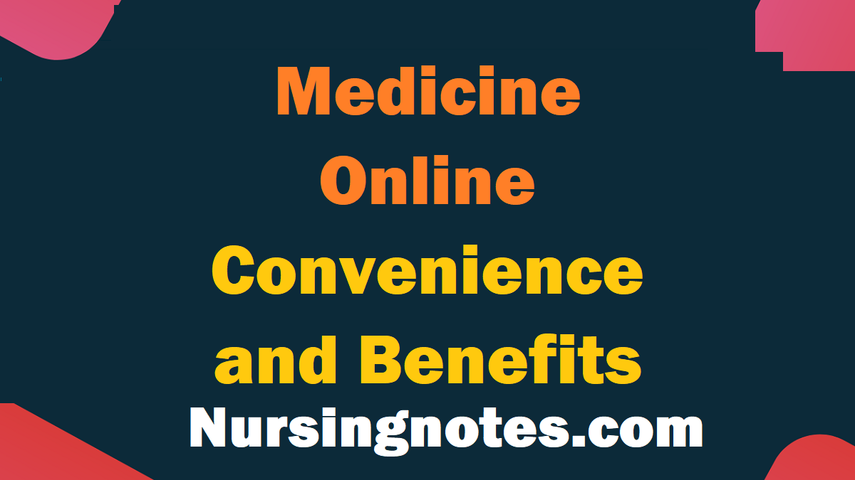 Medicine Online Convenience and Benefits - NursingNotes